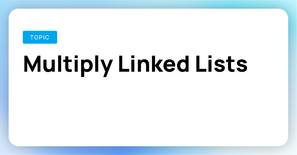Multiply Linked Lists Linked List Articles PrepBytes Blog