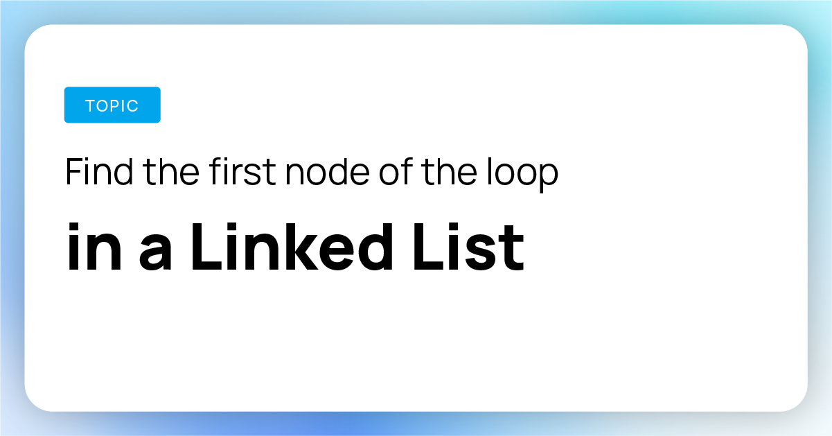 Find The First Node Of The Loop In A Linked List