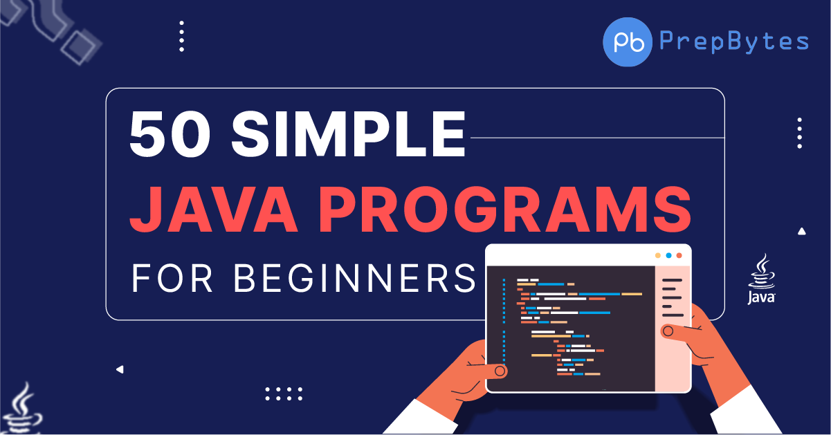 50 Simple Java Programs For Beginners Java Programming PrepBytes