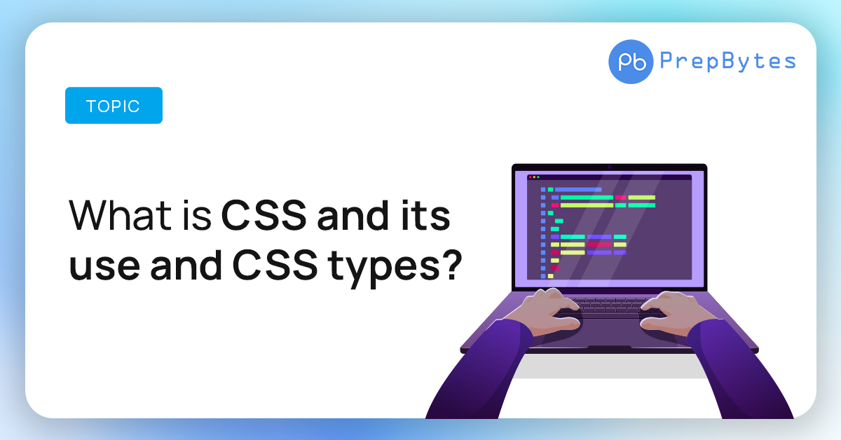 What is CSS and its use and CSS types?